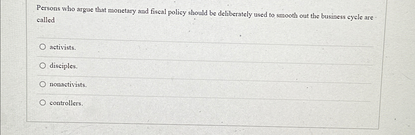 Solved Persons who argue that monetary and fiscal policy | Chegg.com