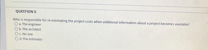 Solved Who is responsible for re-estimating the project | Chegg.com