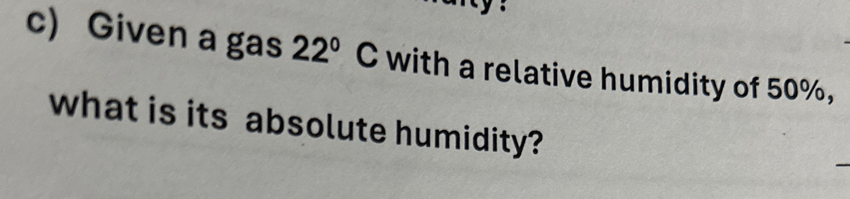 Solved C) ﻿Given a gas 22°C ﻿with a relative humidity of | Chegg.com