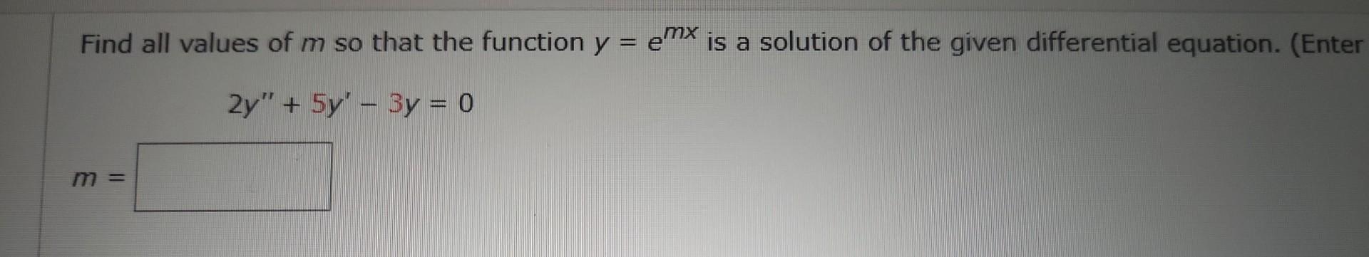 Solved Find all values of m so that the function y=emx is a | Chegg.com