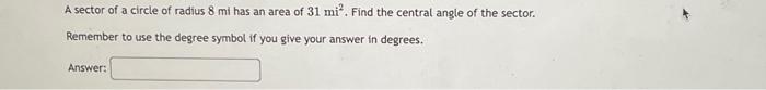 Solved A sector of a circle of radius 8mi has an area of | Chegg.com