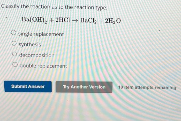 Solved Classify The Reaction As To The Reaction Type Chegg