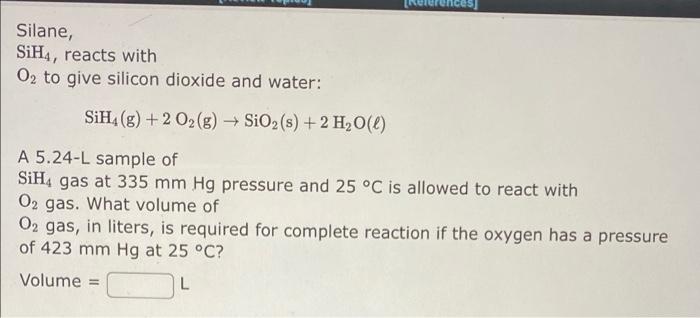 Solved erences Silane, SiH4, reacts with O2 to give silicon | Chegg.com