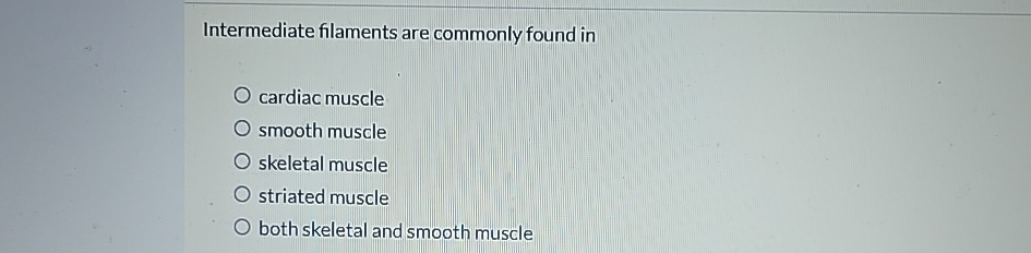 Solved Intermediate filaments are commonly found incardiac | Chegg.com