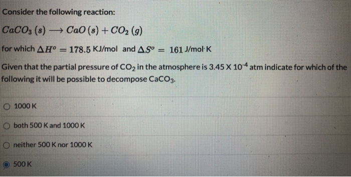 Solved Consider the following reaction: CaCO3 (8) + CaO | Chegg.com