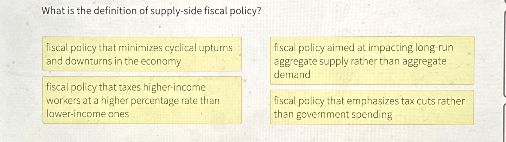 Solved What is the definition of supply-side fiscal | Chegg.com
