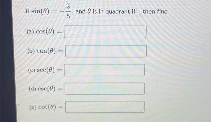 Solved If sin(θ)=−52, and θ is in quadrant III, then find | Chegg.com