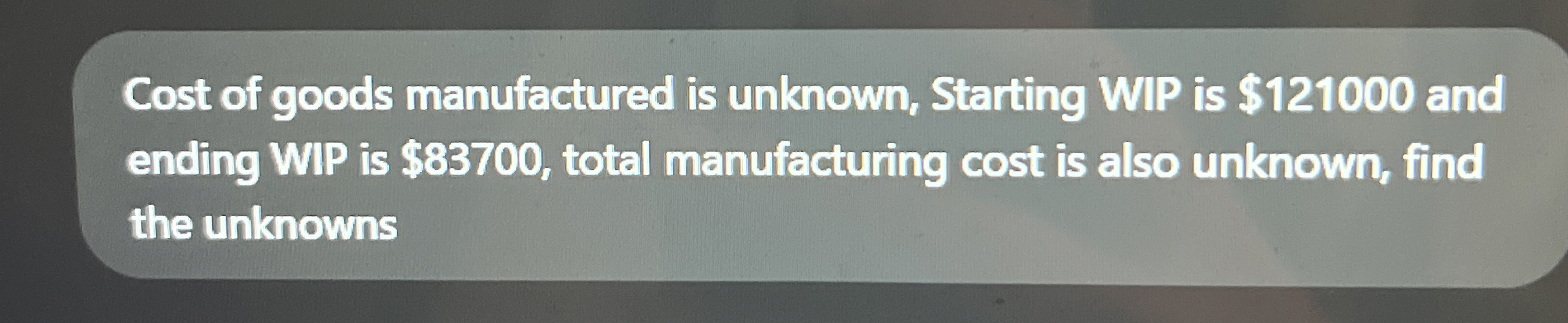 Solved Cost of goods manufactured is unknown, Starting WIP | Chegg.com
