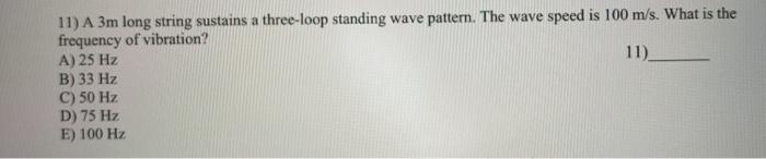 Solved 11). 11) A 3m long string sustains a three-loop | Chegg.com