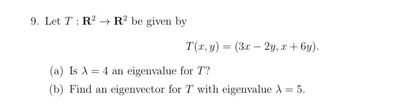 Solved 9 . ﻿Let T:R2→R2 ﻿be given byT(x,y)=(3x-2y,x+6y).(a) | Chegg.com