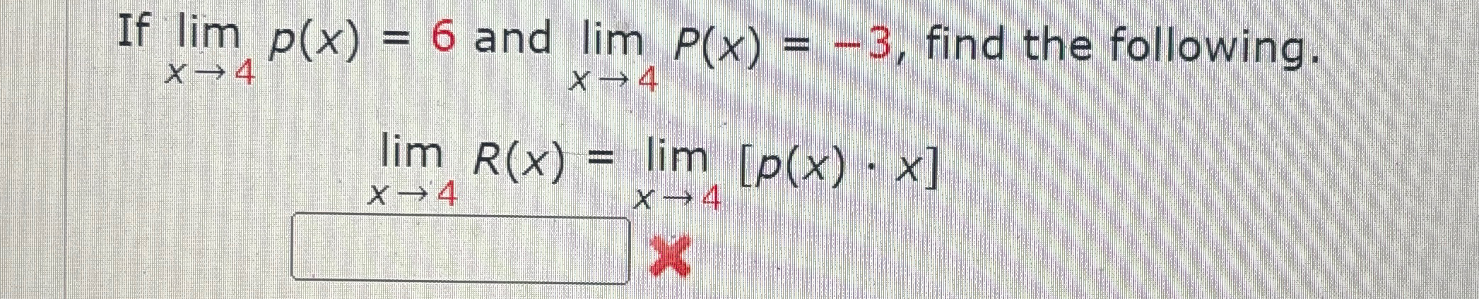 Solved If limx→4p(x)=6 ﻿and limx→4P(x)=-3, ﻿find the | Chegg.com