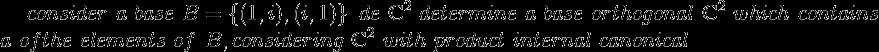 Solved consider a base B={(1,i),(i,1)} de C2 determine a | Chegg.com
