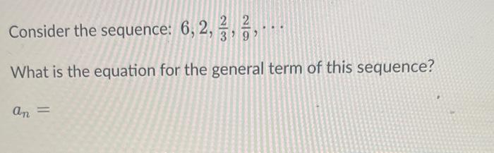 Solved Consider the sequence: 6,2,32,92,⋯ What is the | Chegg.com