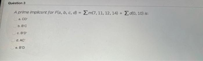 Solved Question 3 A Prime Implicant For F A B C D M 7
