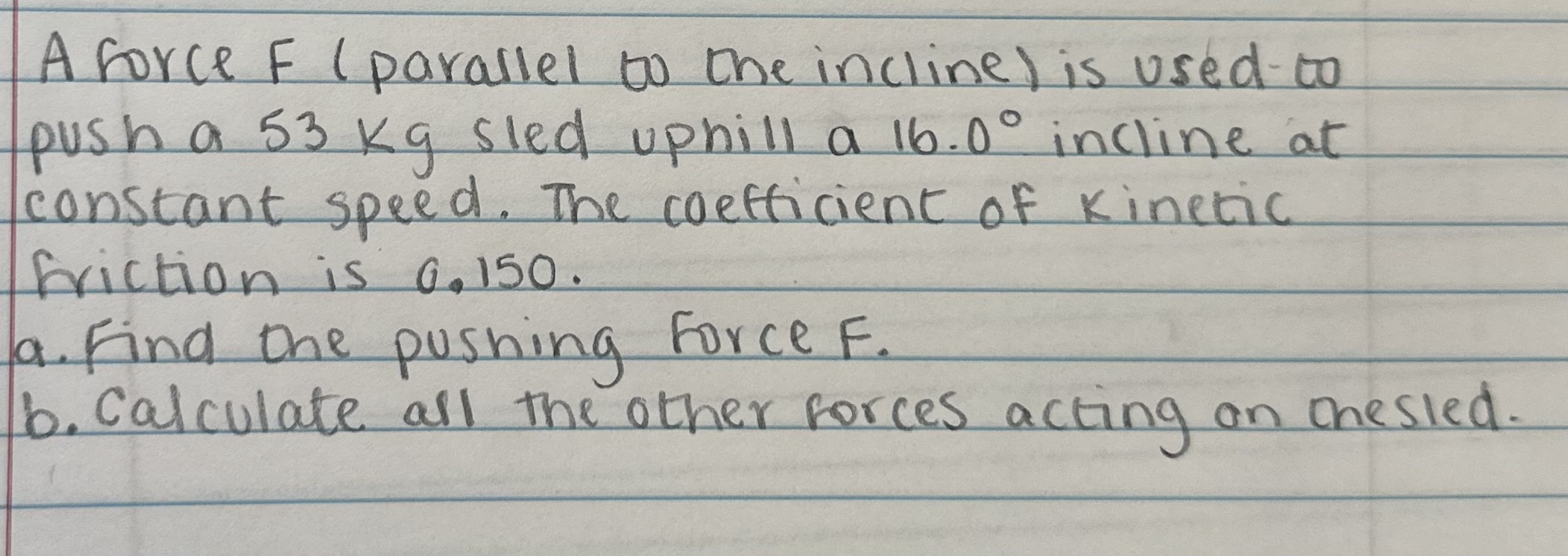 Solved A force F (parallel to the incline) ﻿is used to push | Chegg.com