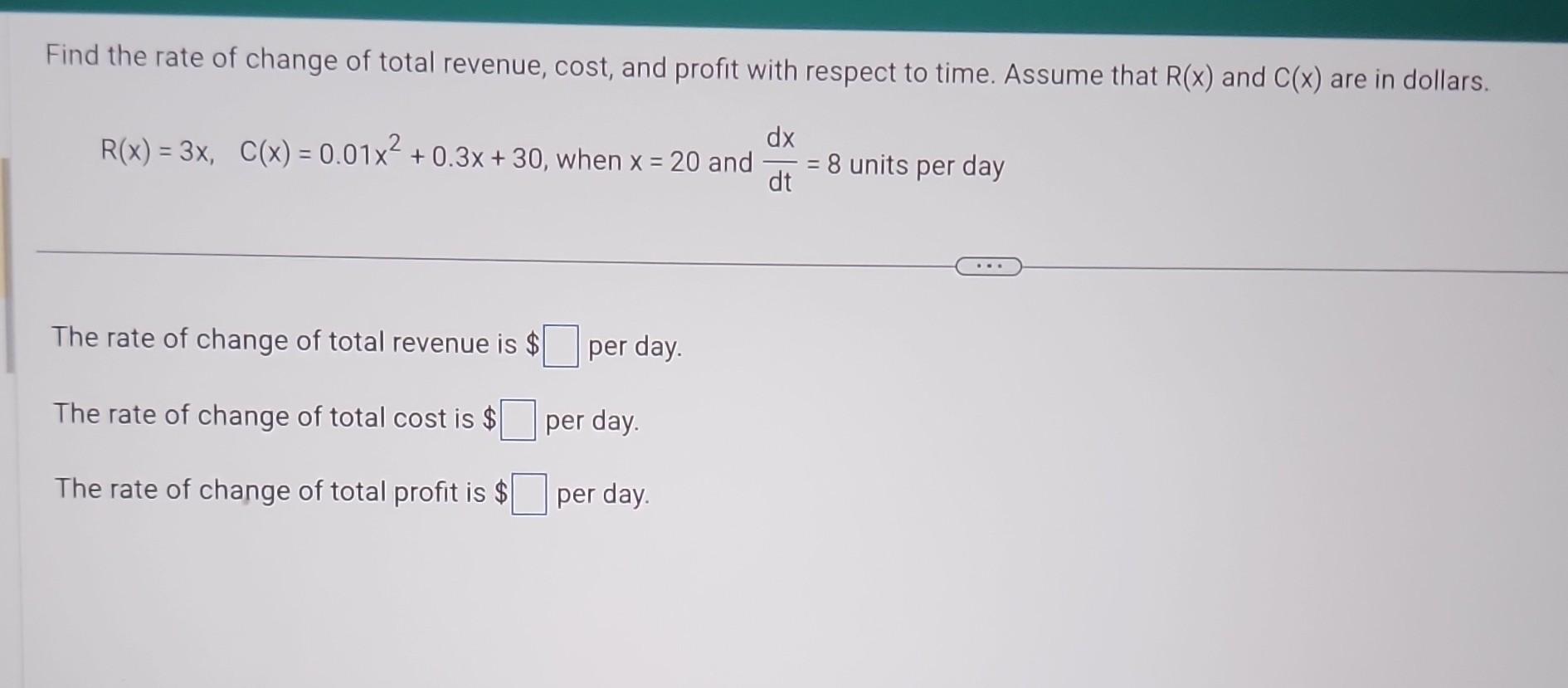 Solved Find the rate of change of total revenue, cost, and | Chegg.com