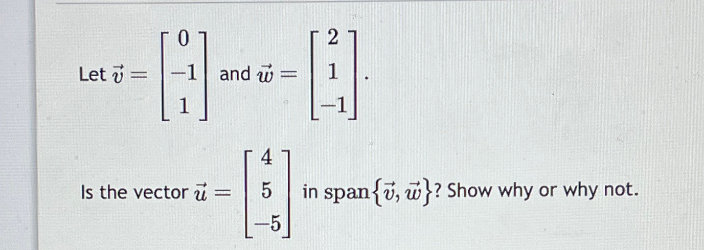 Solved Let vec(v)=[0-11] ﻿and vec(w)=[21-1]Is the vector | Chegg.com