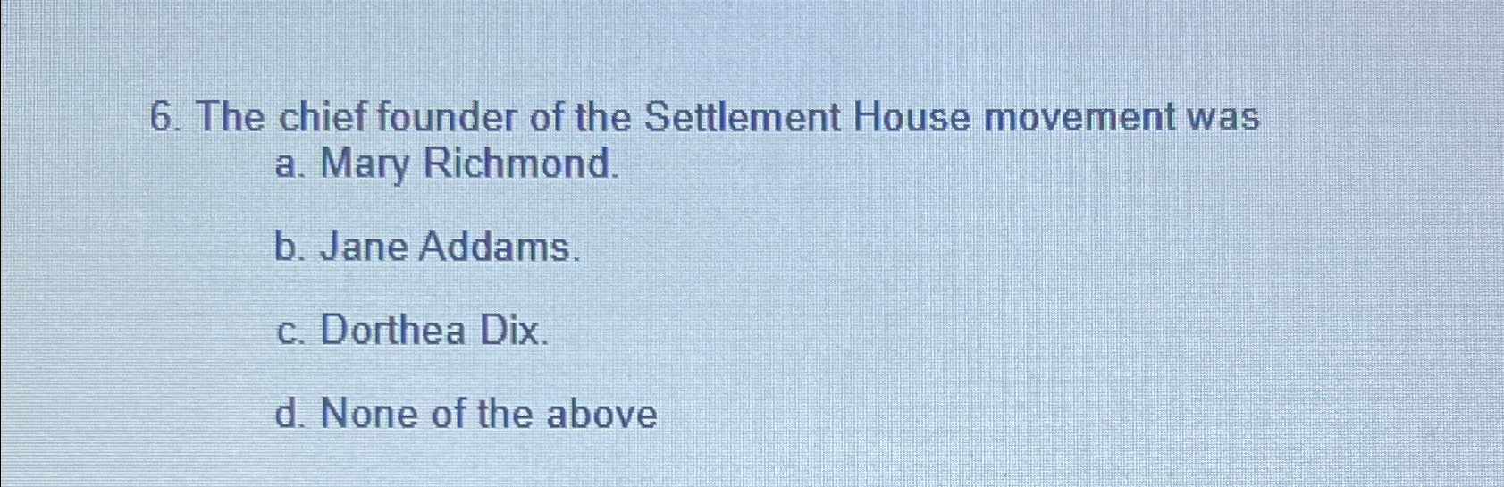 Solved The chief founder of the Settlement House movement | Chegg.com