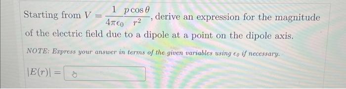 Solved Starting from V=4πϵ01r2pcosθ, derive an expression | Chegg.com