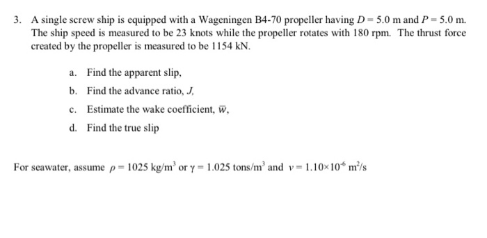 Solved 3. A single screw ship is equipped with a Wageningen | Chegg.com