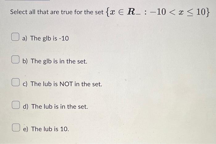 Solved Select all that are true for the set {x∈R−:−10 | Chegg.com