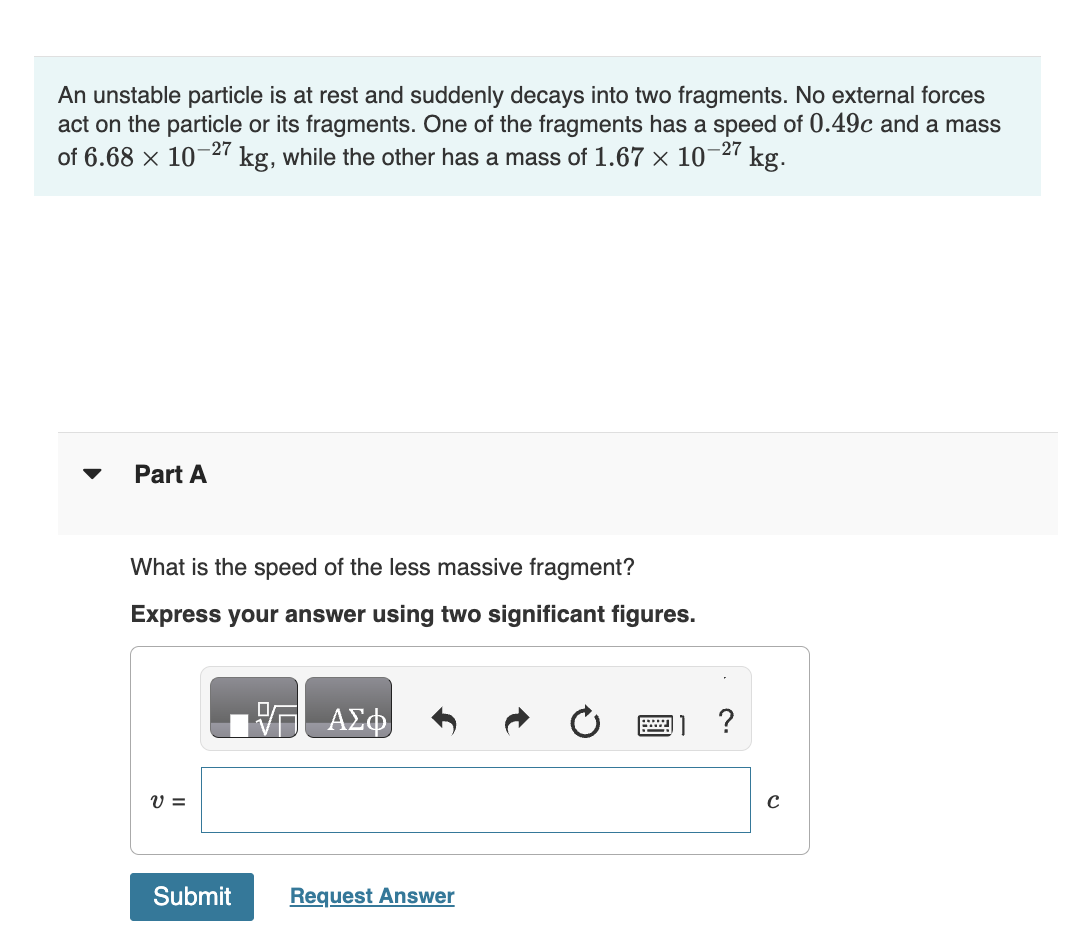 Solved An unstable particle is at rest and suddenly decays | Chegg.com