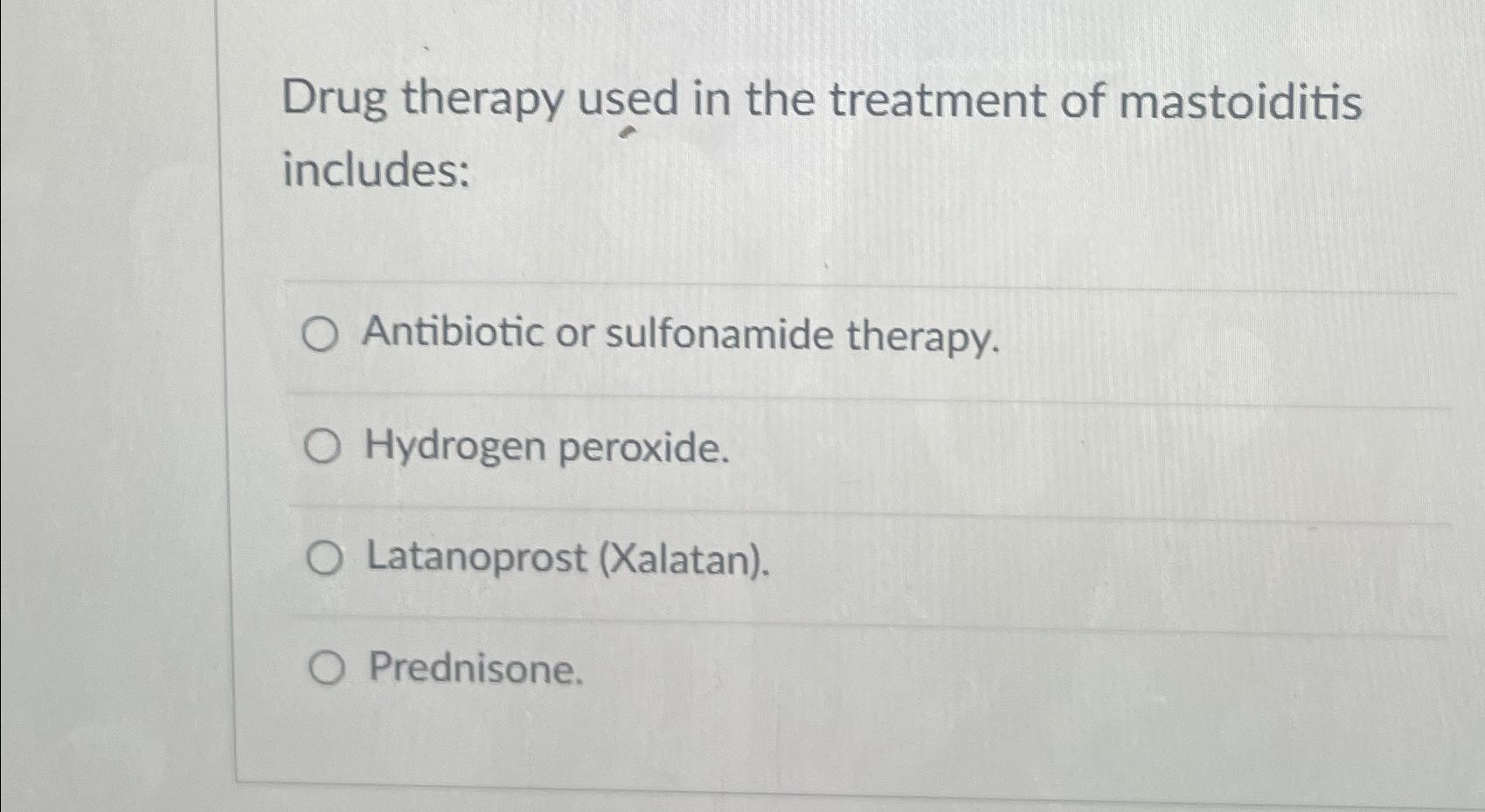 Solved Drug therapy used in the treatment of mastoiditis | Chegg.com