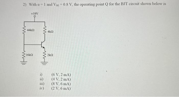 Solved 2) With α=1 and VBE=0.8 V, the operating point Q for | Chegg.com
