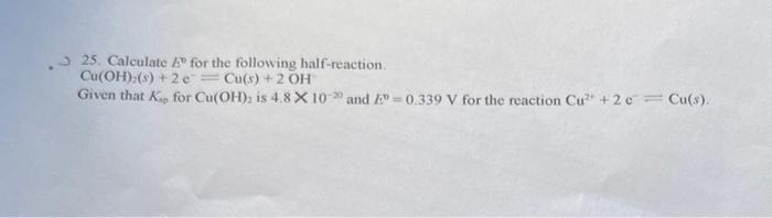 Solved 25 Calculate E∘ For The Following Half Reaction