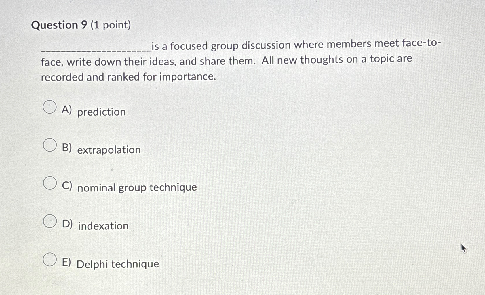 Solved Question 9 (1 ﻿point)is a focused group discussion | Chegg.com