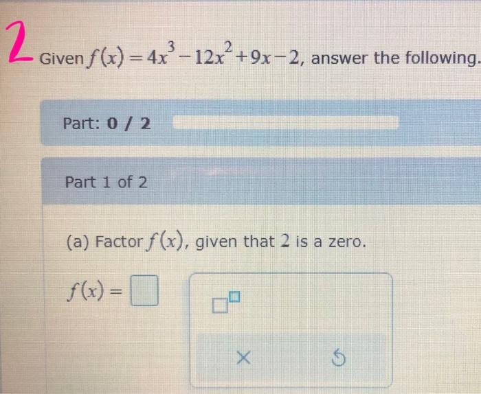 Solved f(x)=4x3−12x2+9x−2, answer Part: 0/2 Part 1 of 2 (a) | Chegg.com