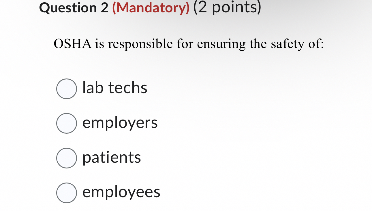 Solved Question 2 (Mandatory) (2 ﻿points)OSHA is responsible | Chegg.com