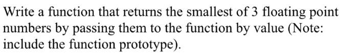 Solved Write a function that returns the smallest of 3 | Chegg.com