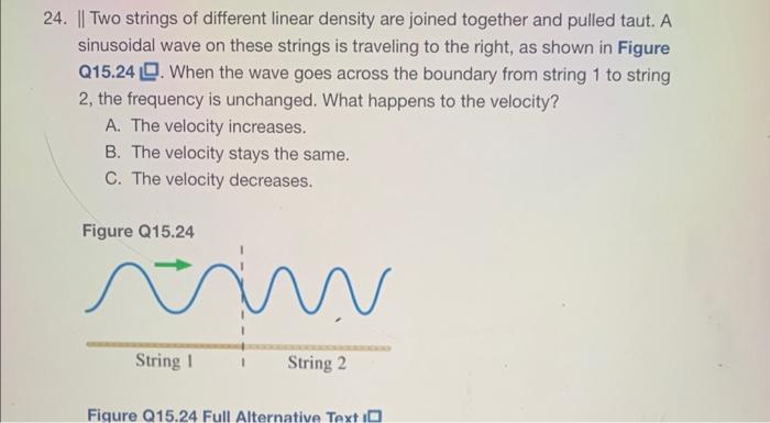 Solved 24. ∥ Two strings of different linear density are | Chegg.com