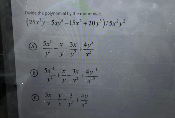 Solved Divide the polynomial by the monomial: | Chegg.com