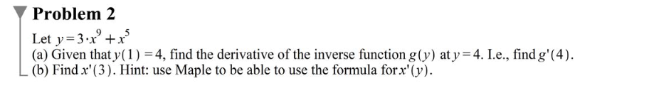Solved Problem 2Let y=3*x9+x5(a) Given that y(1)=4, find | Chegg.com Solved Problem 2Let y=3*x9+x5(a) Given that y(1)=4, find | Chegg.com