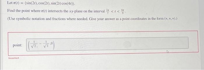 Solved Let r(t)= sin(2t),cos(2t),sin(2t)cos(4t) . Find the | Chegg.com