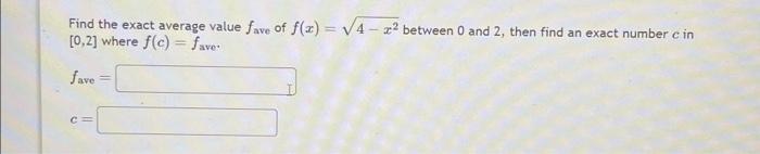 Solved Find the exact average value fave of f(x)=4−x2 | Chegg.com