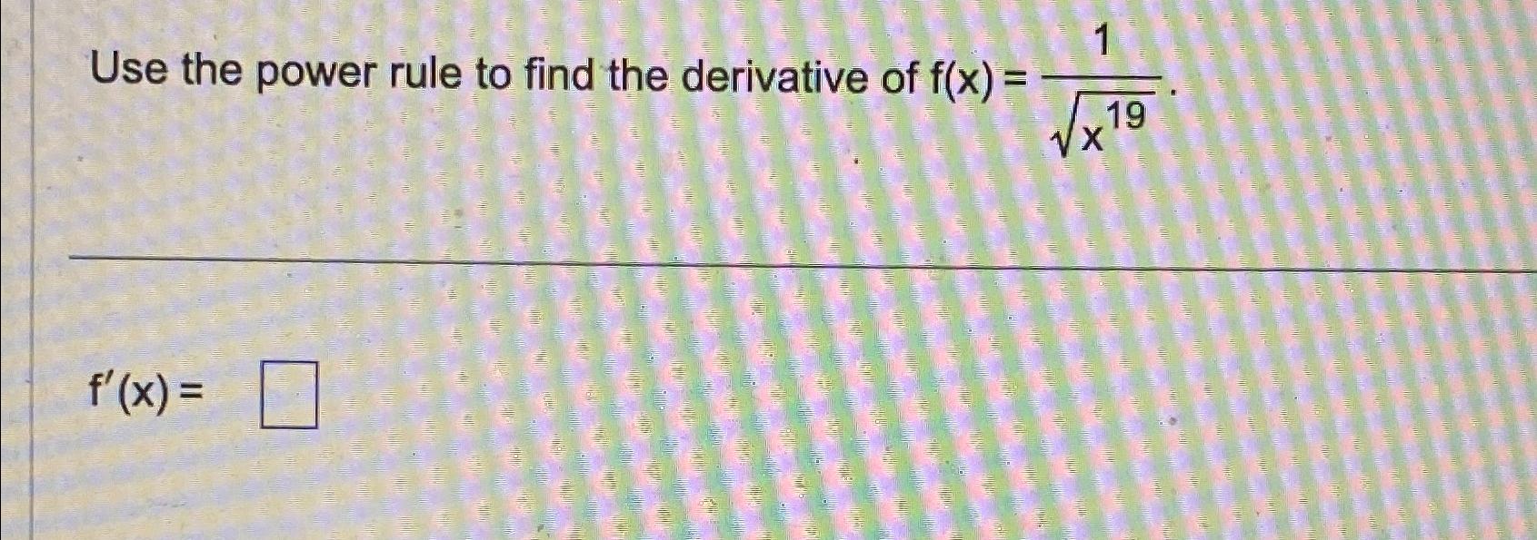 Solved Use the power rule to find the derivative of | Chegg.com