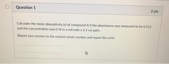 Solved Question 1 2 pts Calculate the molar absorptivity (e) | Chegg.com