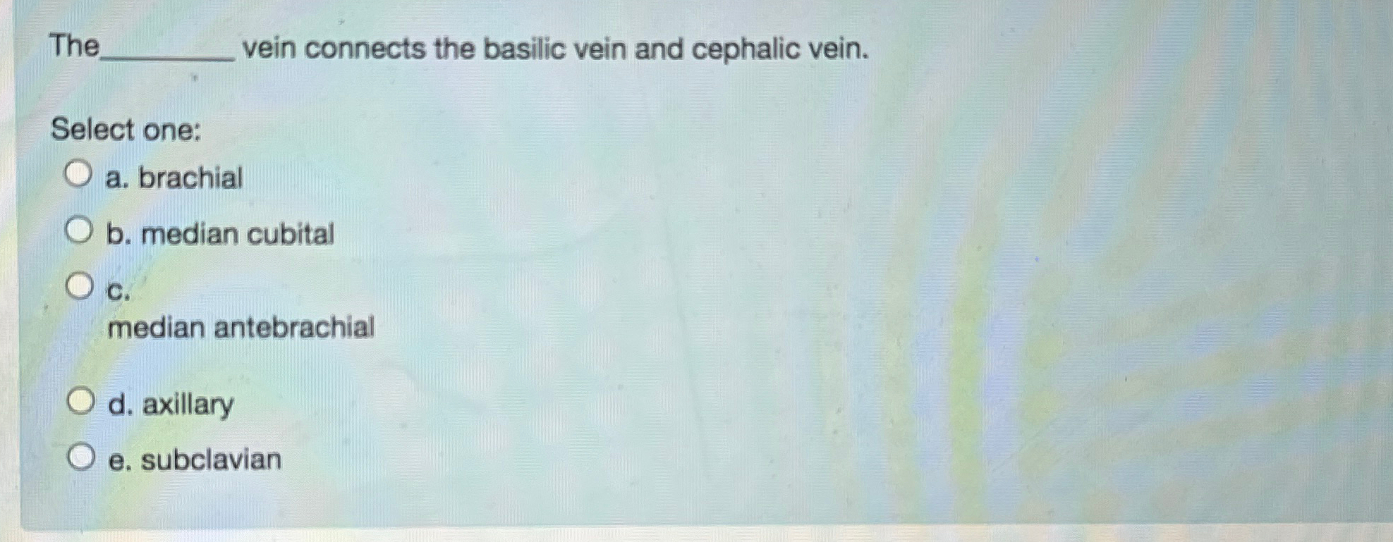 Solved The ﻿vein connects the basilic vein and cephalic | Chegg.com