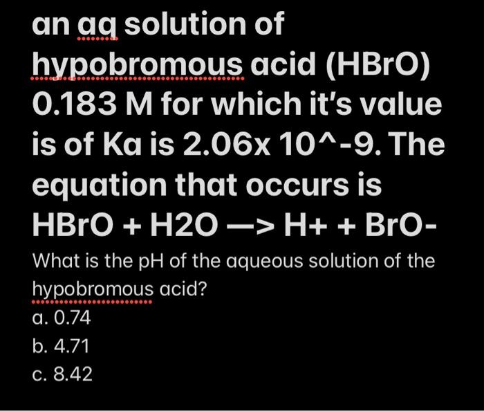 Solved an aq solution of hypobromous acid (HBrO) 0.183 M for | Chegg.com