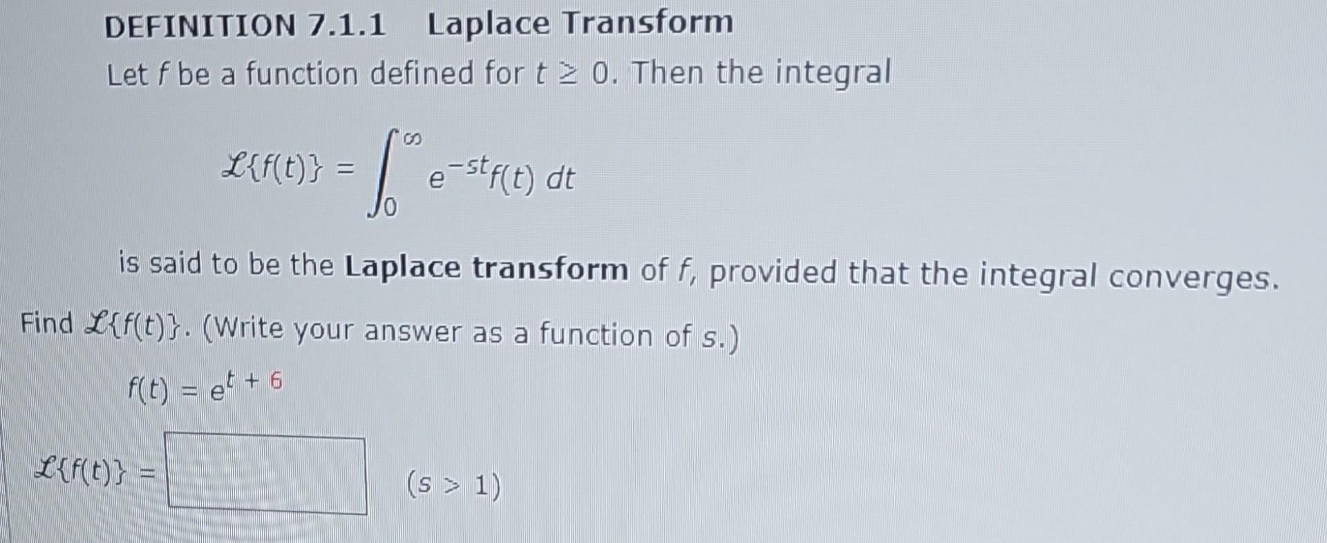 Solved DEFINITION 7.1.1 Laplace Transform Let f be a | Chegg.com
