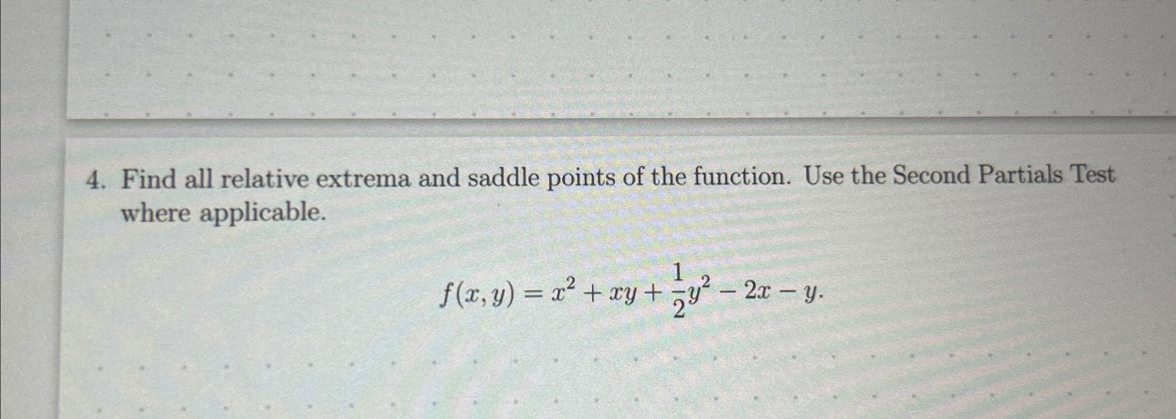 Solved Find all relative extrema and saddle points of the | Chegg.com