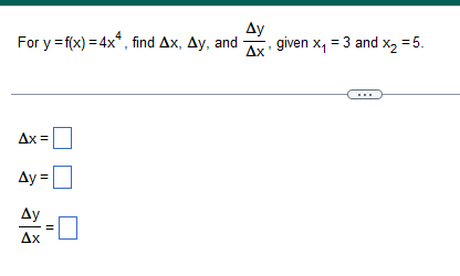 Solved For y=f(x)=4x4, ﻿find Δx,Δy, ﻿and ΔyΔx, ﻿given x1=3 | Chegg.com