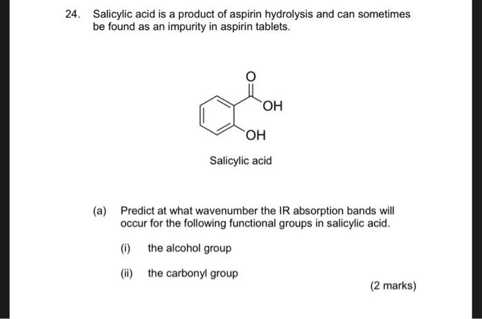 Solved 24. Salicylic acid is a product of aspirin hydrolysis | Chegg.com