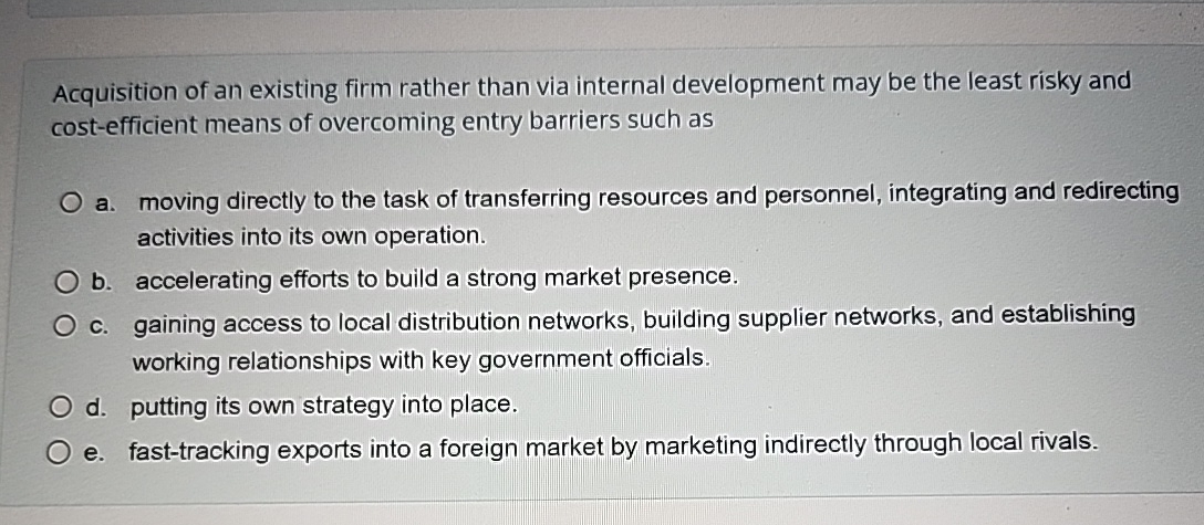 Solved Acquisition of an existing firm rather than via | Chegg.com