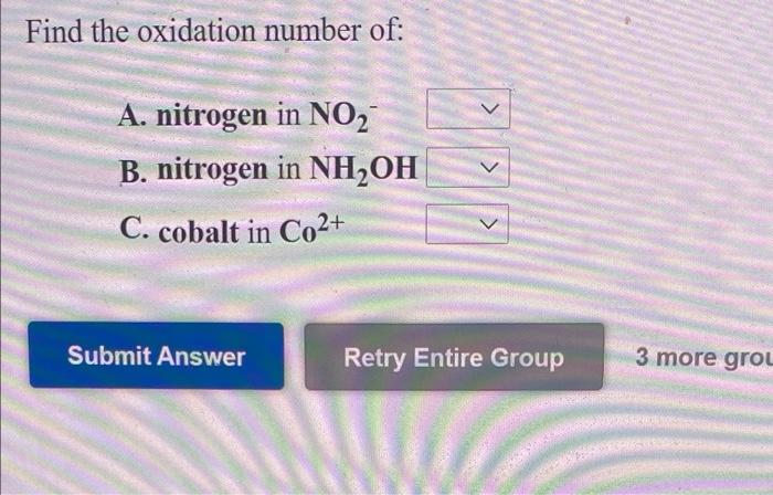 Solved Find the oxidation number of: > A. nitrogen in NO2 B. | Chegg.com