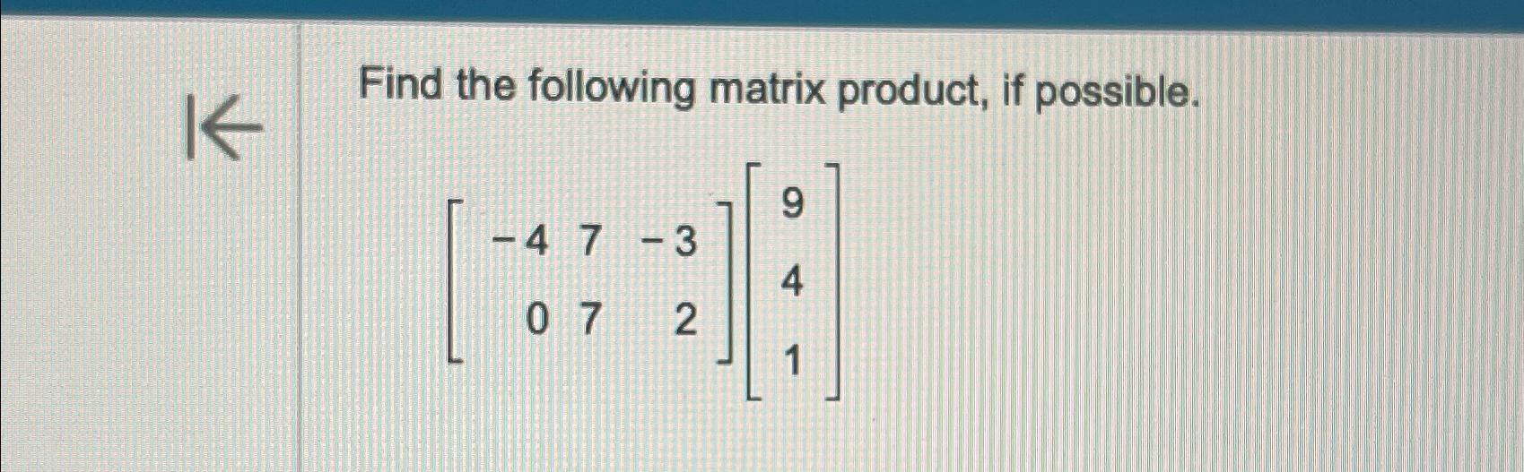 Solved Find the following matrix product, if | Chegg.com