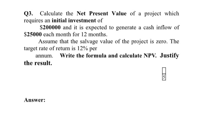 Solved Q3. Calculate the Net Present Value of a project | Chegg.com